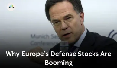 Why Europe’s Defense Stocks Are Booming — Should You Jump In Now?