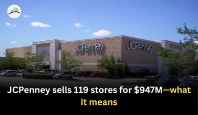 JCPenney sells 119 stores for $947M : what it means