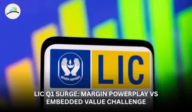 LIC Q1 Surge: Margin Powerplay vs Embedded Value Challenge