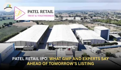 Patel Retail IPO: What GMP and Experts Say Ahead of Tomorrow’s Listing